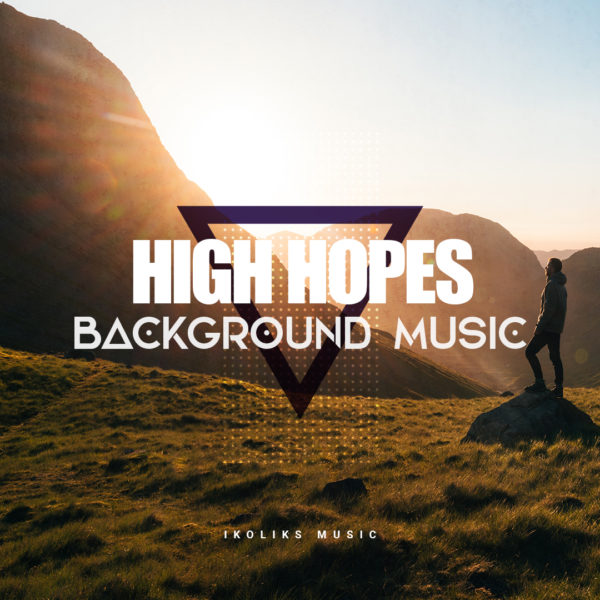 High Hopes | Free Background Music - MUSIC BY iKOLIKS